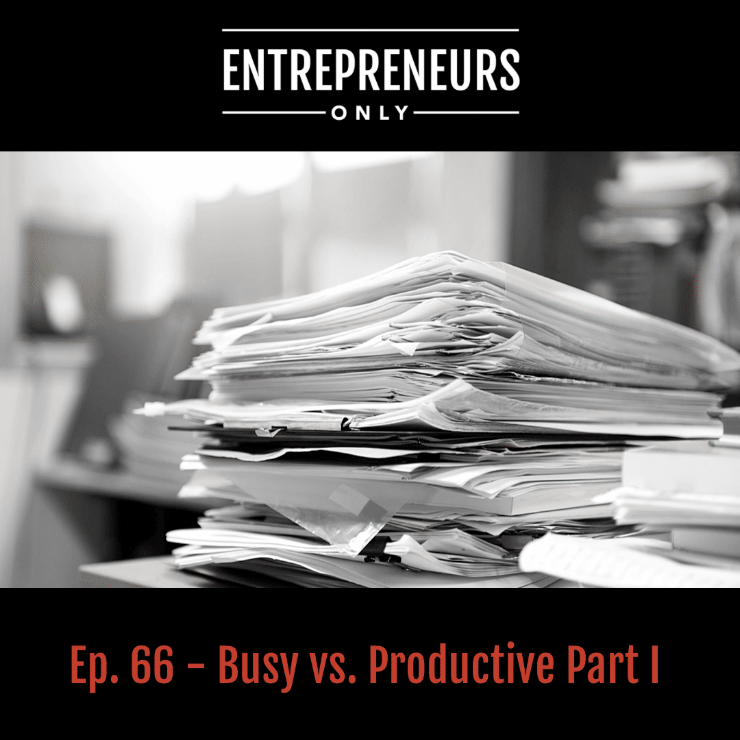 Ep. 66 Busy Vs. Productive Part 1 - Dave Moreno Coaching