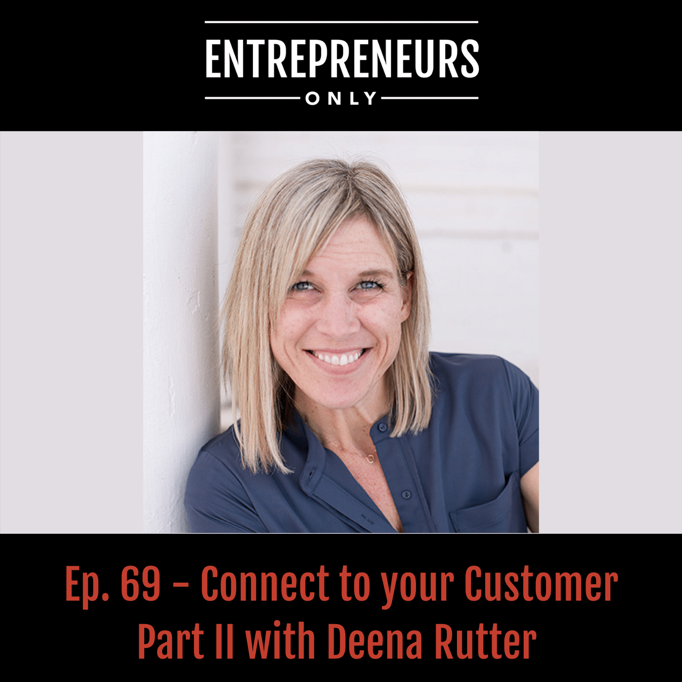 Ep. 69 Connect to your Customer Part 2 with Deena Rutter - Dave Moreno Coaching